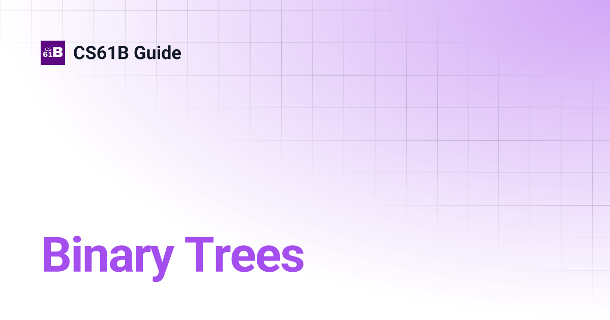Binary Trees | CS61B Guide